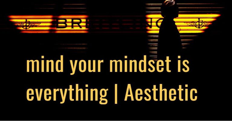mind your mindset is everything | aesthetic life | psycho life ...