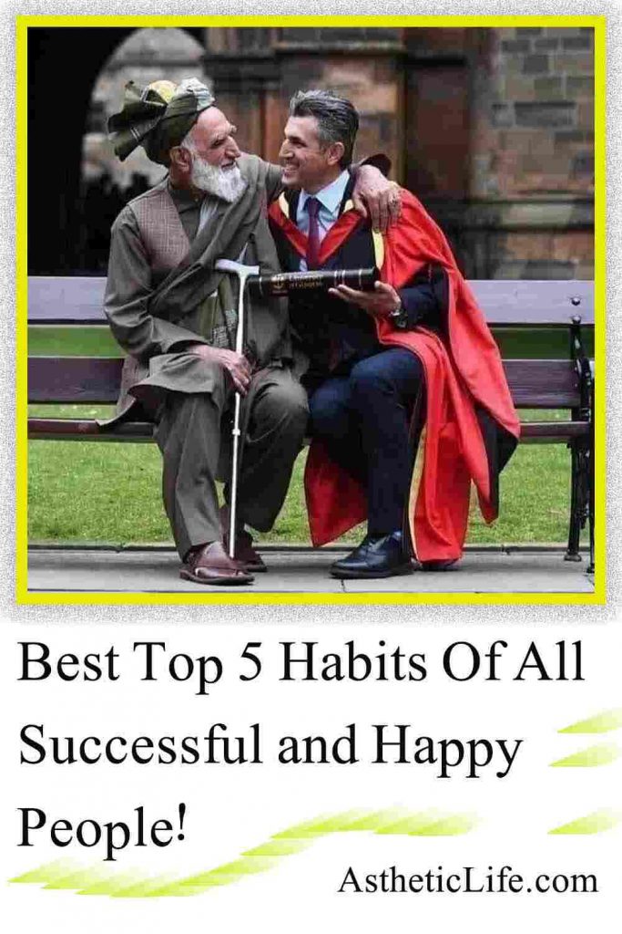 Best Top 5 Habits Of All Successful and Happy People! - The Aesthetic Life